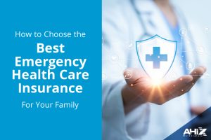 How to Choose the Best Emergency Health Care Insurance